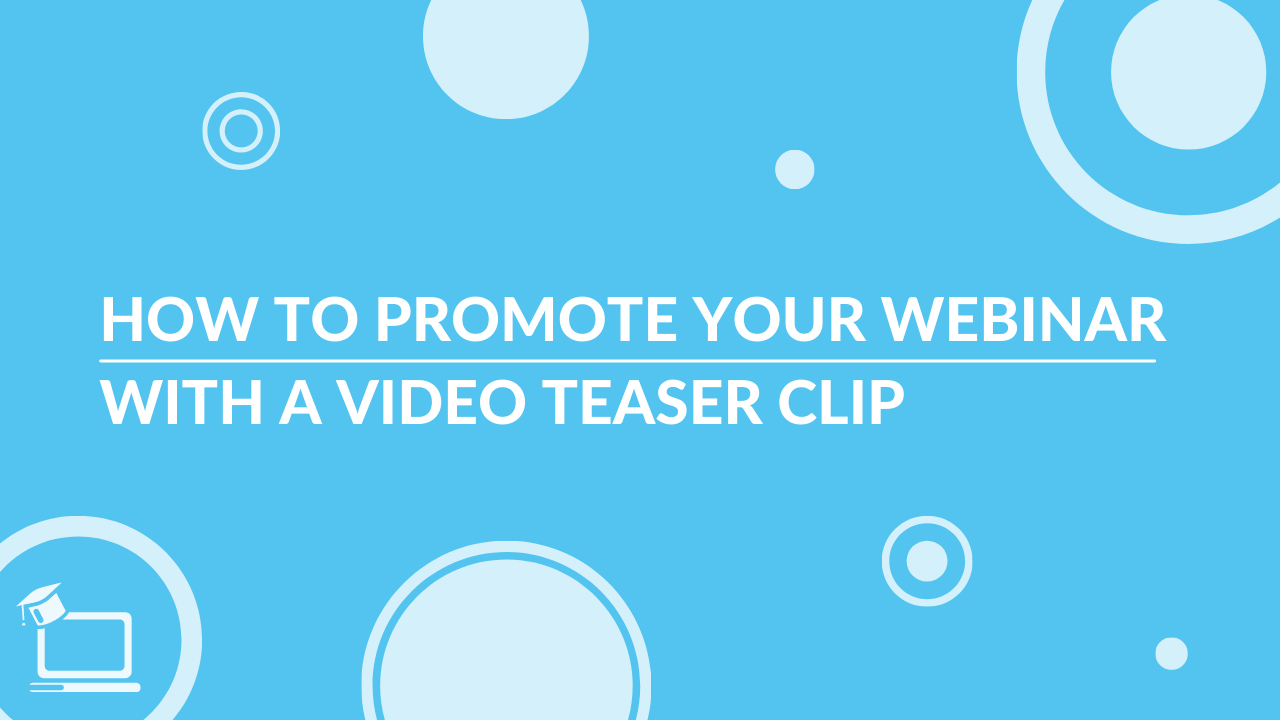 How to Promote Your Webinar with a Video Teaser Clip | BeaconLive